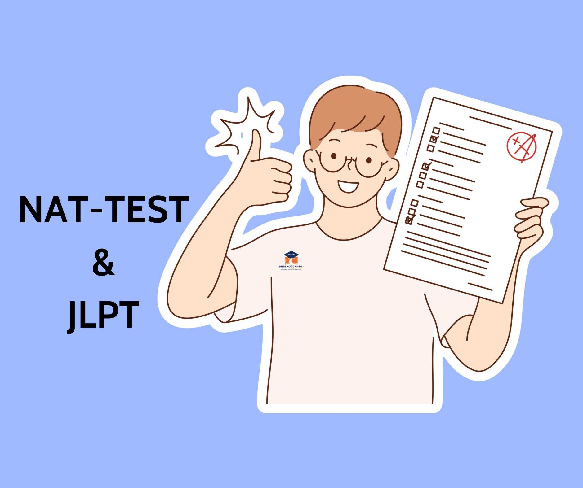 So sánh NAT-TEST và JLPT: Tìm hiểu về 2 kỳ thi tiếng Nhật phổ biến nhất