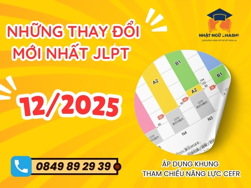 Cập nhật thay đổi mới nhất kỳ thi JLPT 12/2025 – Áp dụng khung tham chiếu CEFR