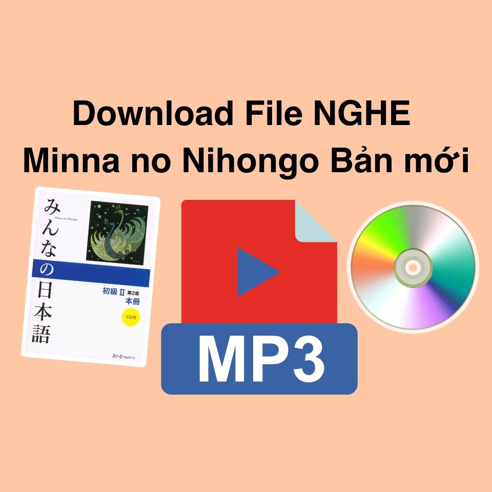 Download File NGHE Minna no Nihongo Bản mới: Học tiếng Nhật mọi lúc mọi nơi