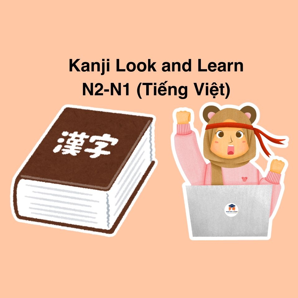 Tải về miễn phí Tài liệu Kanji Look and Learn N2-N1 (Tiếng Việt) – Tài ...